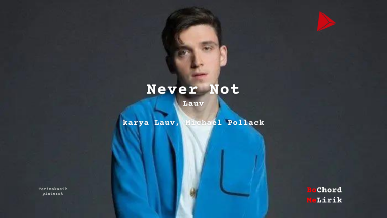 Makna Lagu Never Not | Lauv, Lirik & Chord Gampang Lengkap · musikIN
