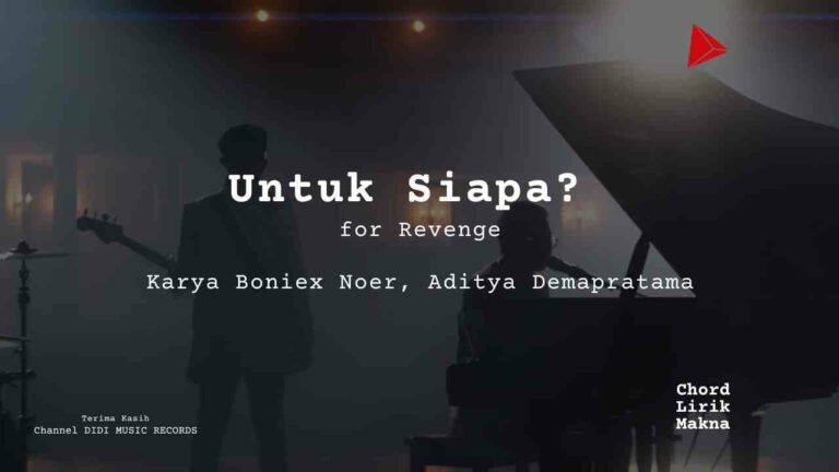 Makna Lagu Untuk Siapa? · for Revenge, Lirik & Chord Gampang Lengkap · musikIN