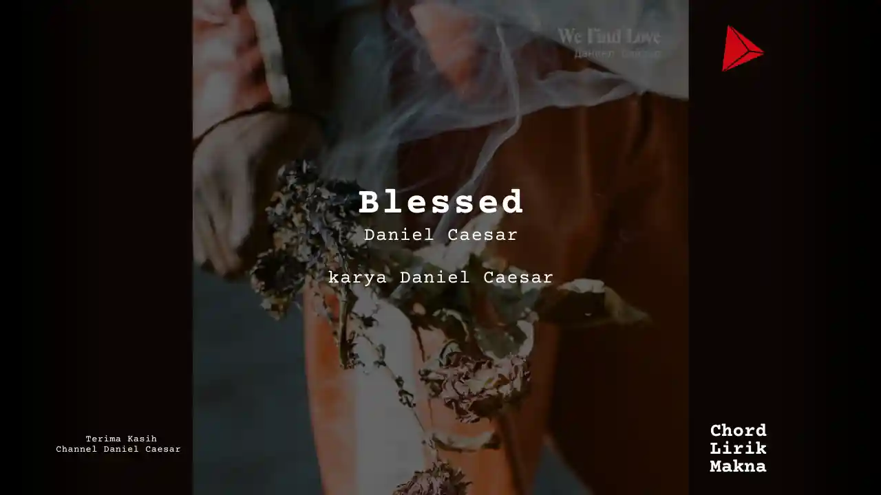 Makna Lagu Blessed · Daniel Caesar, Lirik & Chord Gampang Lengkap · musikIN