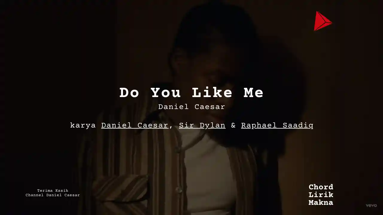 Lirik Do You Like Me · Daniel Caesar, Chord Gampang & Makna Lagu Lengkap · musikIN