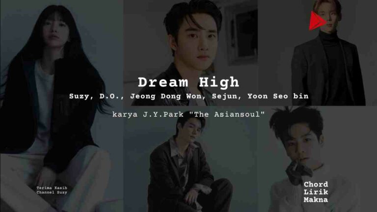 Makna Lagu Dream High · Suzy, D.O., Jeong Dong Won, Sejun, Yoon Seo bin, Lirik & Chord Gampang ...