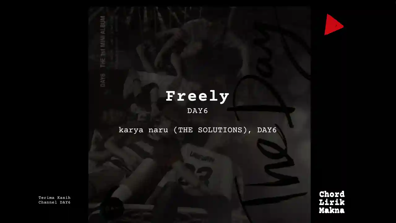 Makna Lagu Freely · DAY6, Lirik & Chord Gampang Lengkap · musikIN