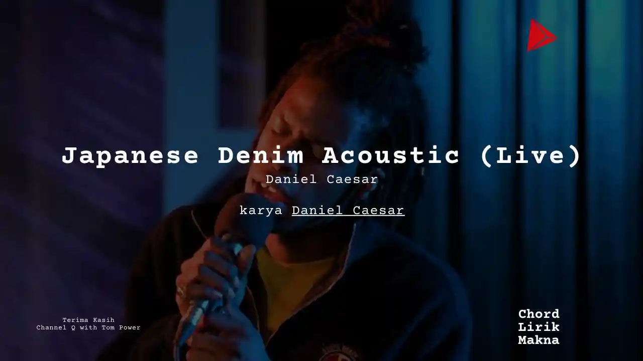 Makna Lagu Japanese Denim Acoustic (Live) · Daniel Caesar, Lirik & Chord Gampang Lengkap · musikIN