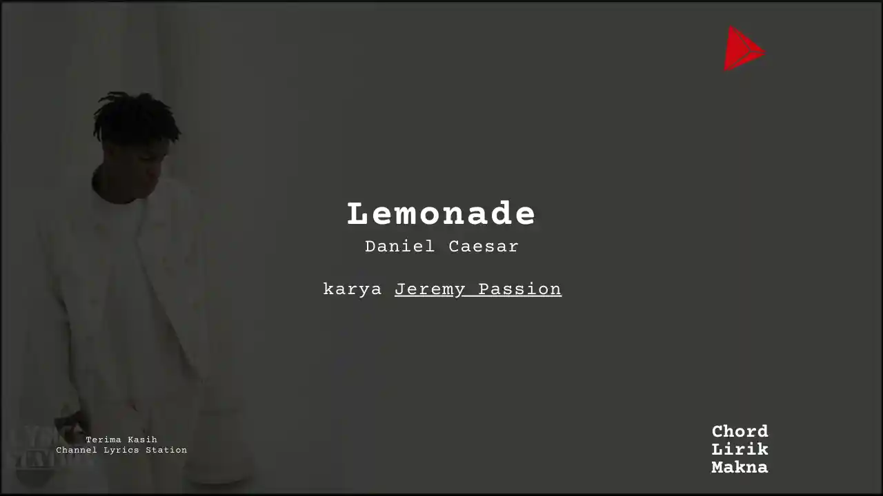 Lirik Lemonade · Daniel Caesar, Chord Gampang & Makna Lagu Lengkap · musikIN