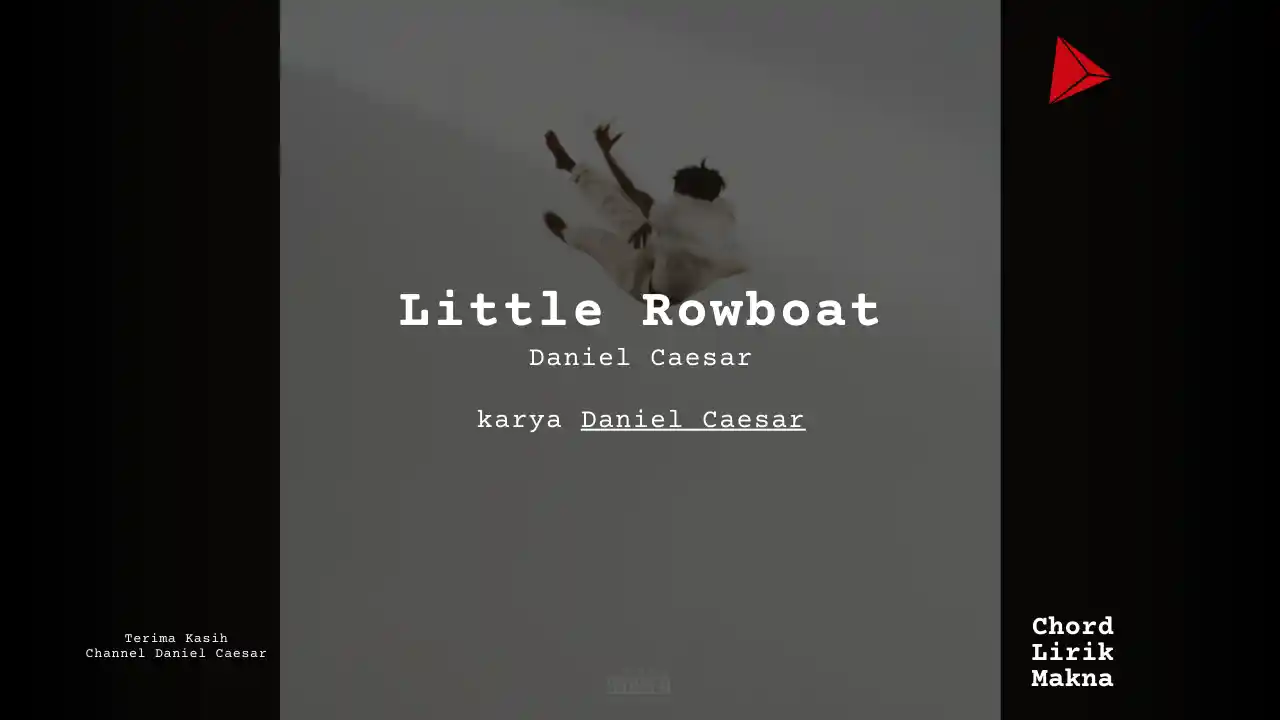Makna Lagu Little Rowboat · Daniel Caesar, Lirik & Chord Gampang Lengkap · musikIN
