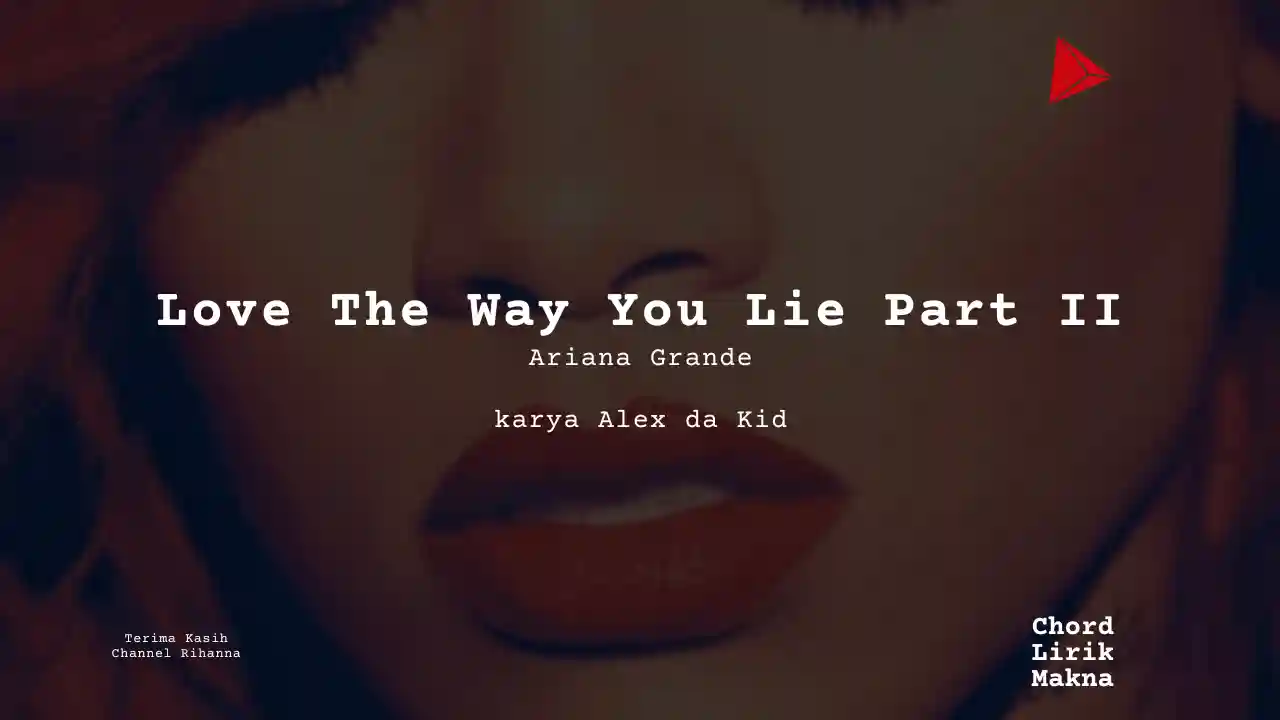 Chord Love The Way You Lie Part II · Ariana Grande · musikIN