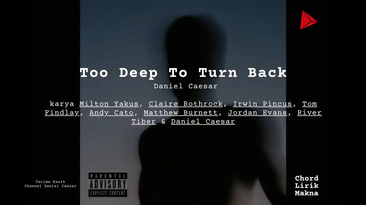 Makna Lagu Too Deep To Turn Back · Daniel Caesar, Lirik & Chord Gampang Lengkap · musikIN