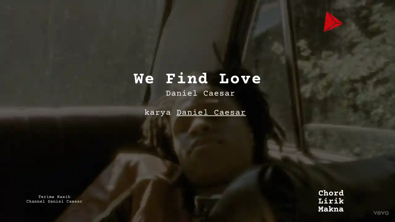 Makna Lagu We Find Love · Daniel Caesar, Lirik & Chord Gampang Lengkap · musikIN