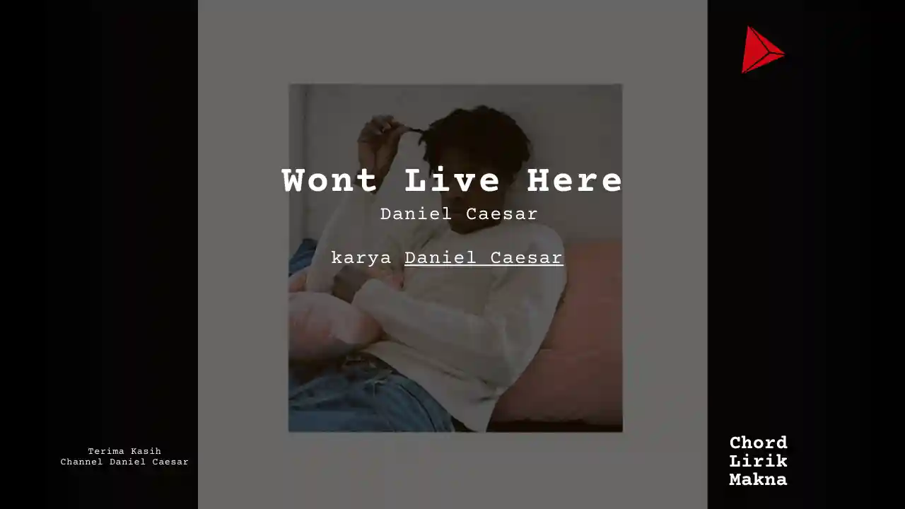 Makna Lagu Wont Live Here · Daniel Caesar, Lirik & Chord Gampang Lengkap · musikIN