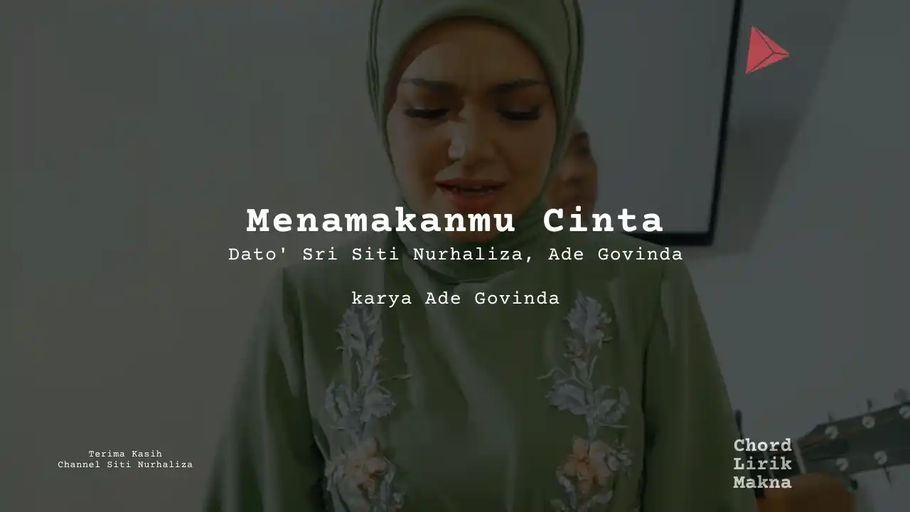 Lirik Menamakanmu Cinta · Dato' Sri Siti Nurhaliza, Ade Govinda, Chord Gampang & Makna Lagu ...