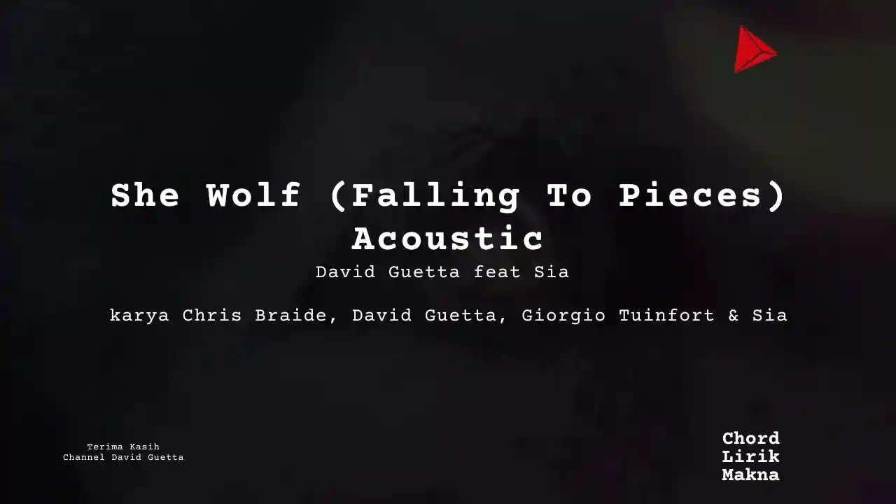 Makna Lagu She Wolf (Falling To Pieces) Acoustic · David Guetta feat Sia , Lirik & Chord Gampang ...